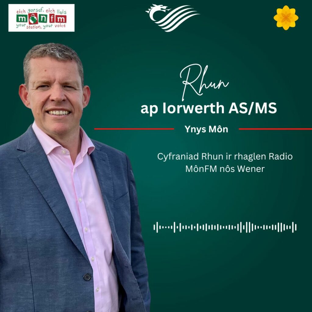 MonFM - Rhun ap Iorwerth MS - Plaid Cymru
